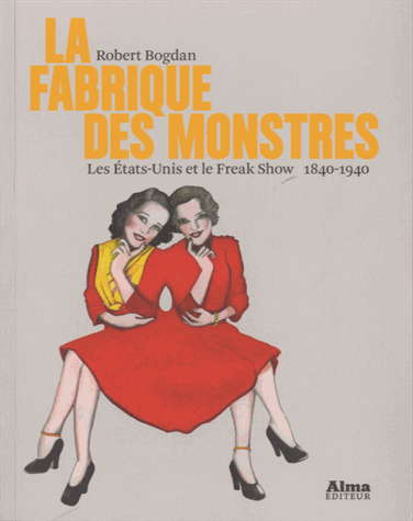 “What a Show It Will Be!” Freak Shows and American Society - Books & ideas