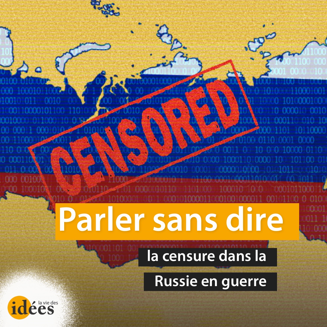 Parler sans dire : la censure dans la Russie en guerre - La Vie des idées