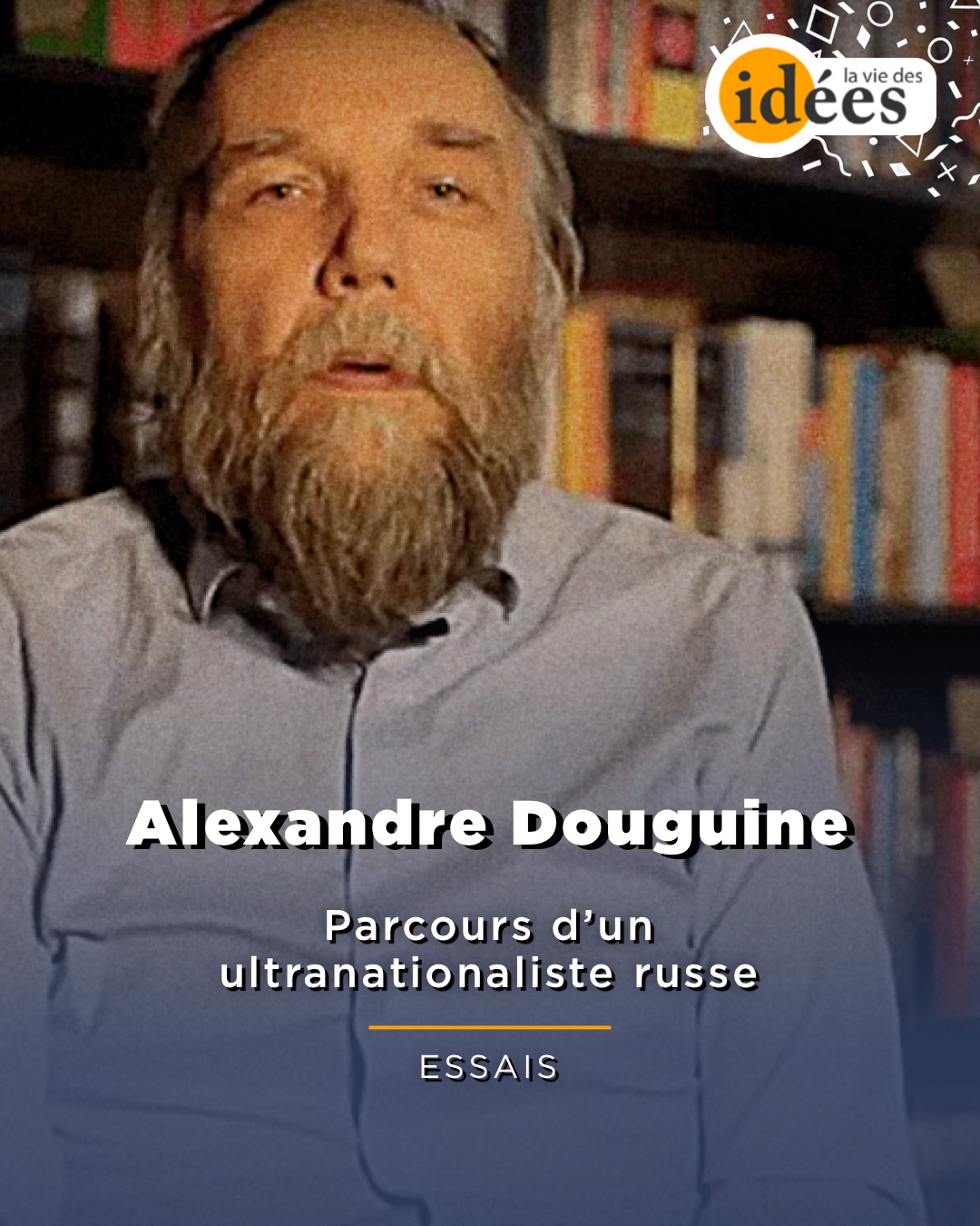 Alexandre Douguine, de l’eurasisme à la guerre en Ukraine - La Vie des ...