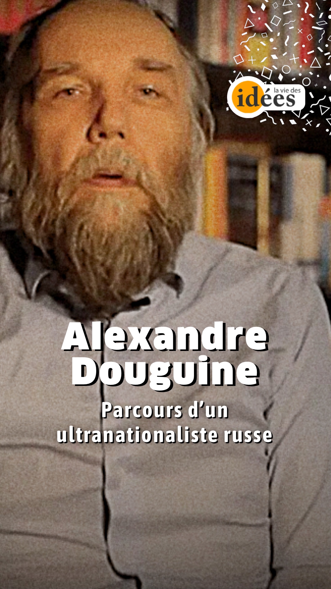 Alexandre Douguine, de l’eurasisme à la guerre en Ukraine - La Vie des ...