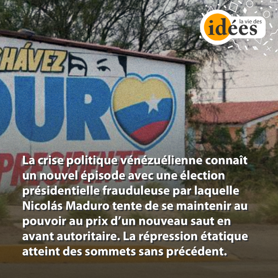 Venezuela : la fuite en avant autoritaire - La Vie des idées